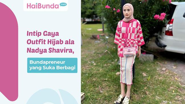 Intip Gaya Outfit Hijab Ala Nadya Shavira Bundapreneur Yang Suka Berbagi
