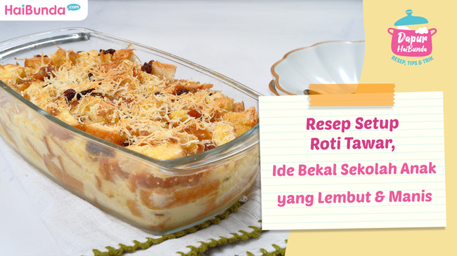 Resep Setup Roti Tawar, Ide Bekal Sekolah Anak yang Lembut & Manis