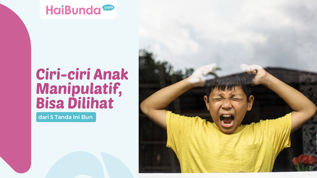 Ciri-ciri Anak Manipulatif, Bisa Dilihat dari 5 Tanda Ini Bun