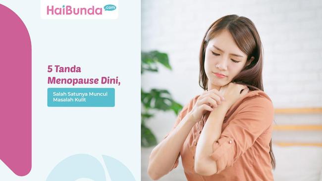 5 Tanda Menopause Dini, Salah Satunya Muncul Masalah Kulit 5 Tanda Menopause Dini, Salah Satunya Muncul Masalah Kulit
