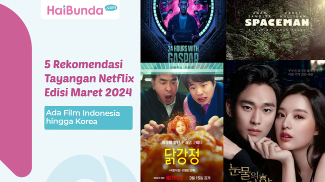 5 Rekomendasi Tayangan Netflix Edisi Maret 2024, Ada Film Indonesia hingga Korea