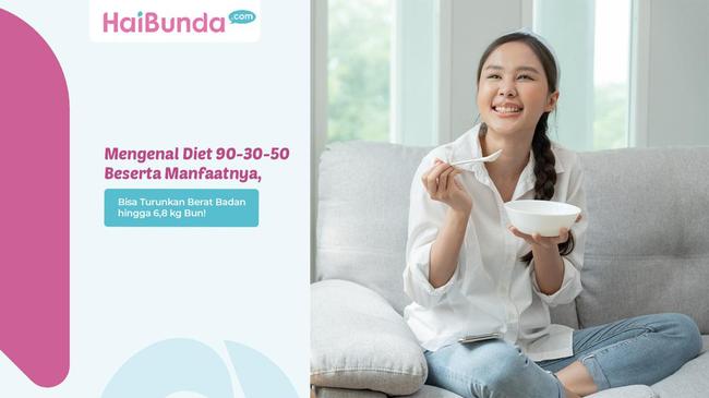 Mengenal Diet 90-30-50 Beserta Manfaatnya, Bisa Turunkan Berat Badan hingga 6,8 kg Bun!