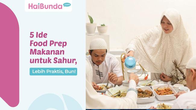 5 Ide Food Prep Makanan untuk Sahur, Lebih Praktis Bun!