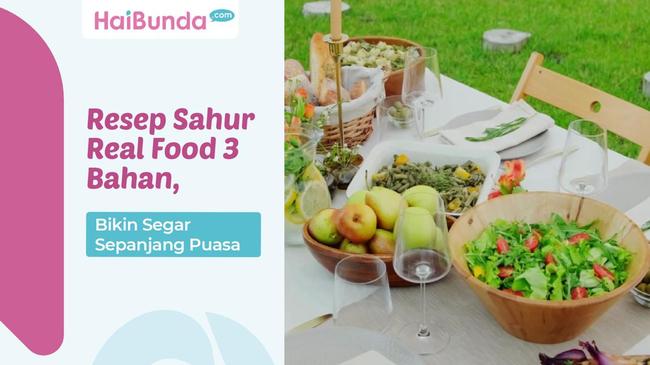 Resep Sahur Real Food 3 Bahan, Bikin Segar Sepanjang Puasa