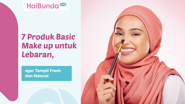 7 Produk Basic Make up untuk Lebaran, agar Tampil Fresh dan Natural