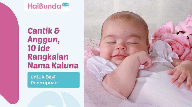 Cantik & Anggun, 10 Ide Rangkaian Nama Kaluna untuk Bayi Perempuan
