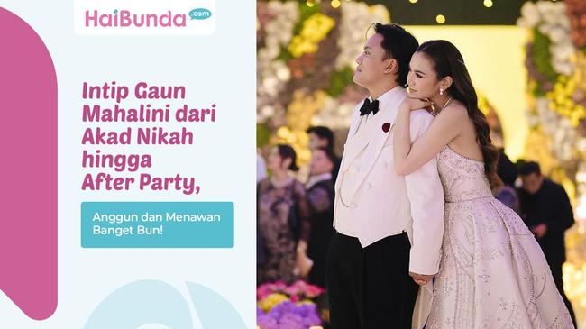 Intip Gaun Mahalini dari Akad Nikah hingga After Party, Anggun dan ...