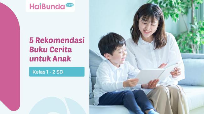 5 Rekomendasi Buku Cerita Untuk Anak Kelas 1 2 Sd