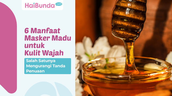 6 Manfaat Masker Madu untuk Kulit Wajah, Salah Satunya Mengurangi Tanda ...