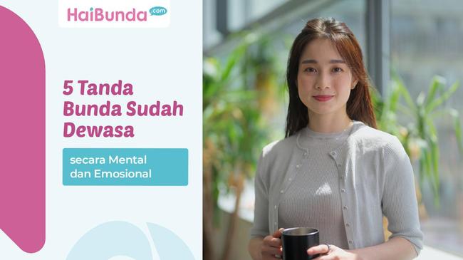 5 Tanda Bunda Sudah Dewasa secara Mental dan Emosional