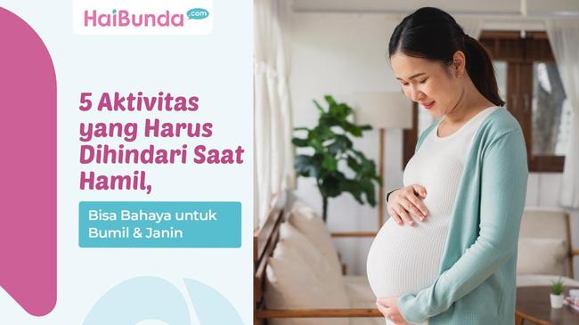 5 Aktivitas Yang Harus Dihindari Saat Hamil Bisa Bahaya Untuk Bumil