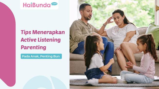 4 Tips Menerapkan Active Listening Parenting pada Anak, Penting Bun