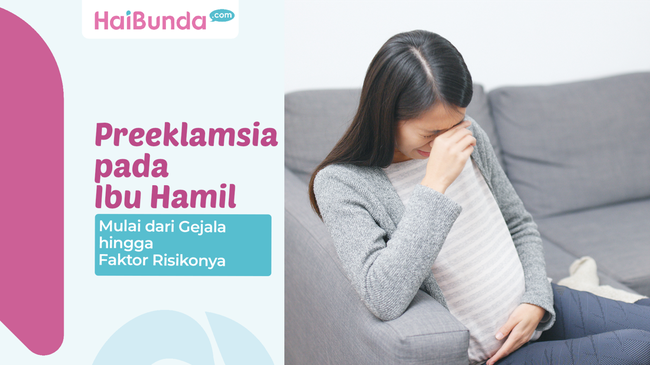 Preeklamsia pada Ibu Hamil, Mulai dari Gejala hingga Faktor Risikonya