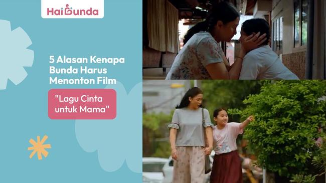 5 Alasan Kenapa Bunda Harus Menonton Film "Lagu Cinta untuk Mama"
