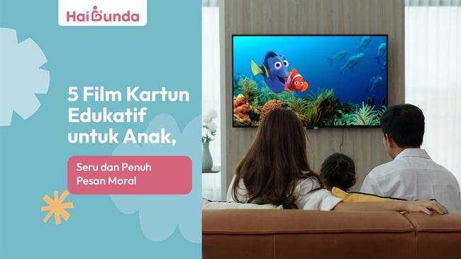 5 Film Kartun Edukatif untuk Anak, Seru dan Penuh Pesan Moral