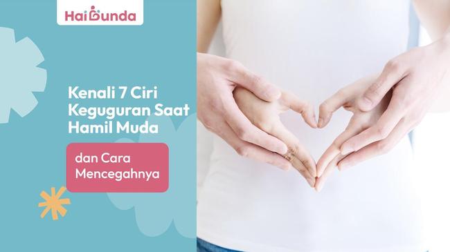 Kenali 7 Ciri Keguguran Saat Hamil Muda dan Cara Mencegahnya