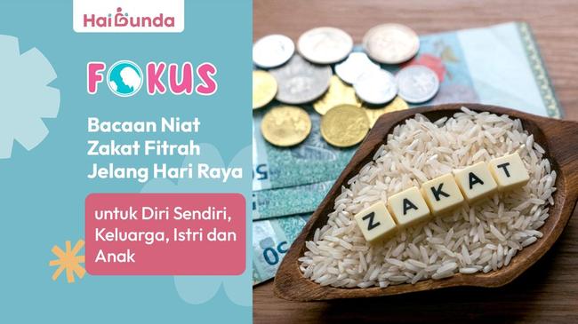 Bacaan Niat Zakat Fitrah Jelang Hari Raya untuk Diri Sendiri, Keluarga ...