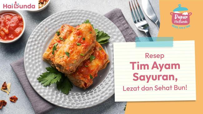 Resep Tim Ayam Sayuran, Lezat dan Sehat Bun!