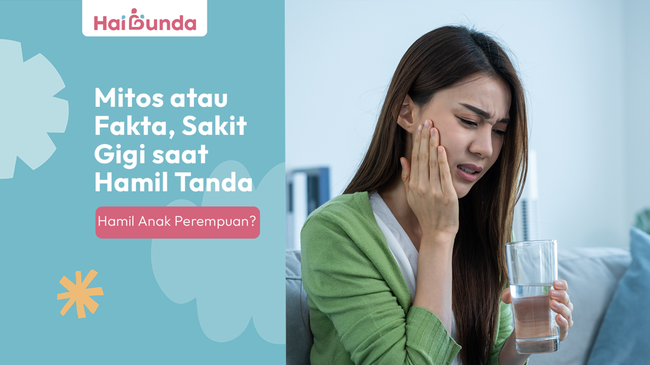 Mitos atau Fakta, Sakit Gigi saat Hamil Tanda Hamil Anak Perempuan?