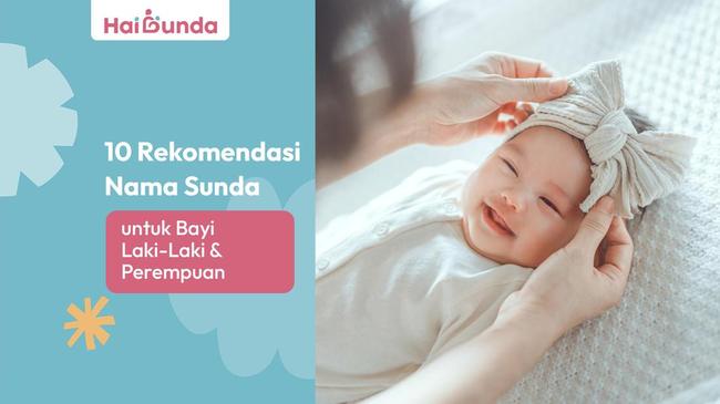 10 Rekomendasi Nama Sunda untuk Bayi Laki-Laki & Perempuan