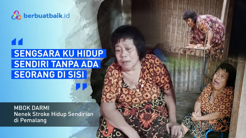 Tangis Mbok Darmi, Alami Stroke dan Tinggal Sendirian di Gubuk Reyot | Berbuatbaik.id