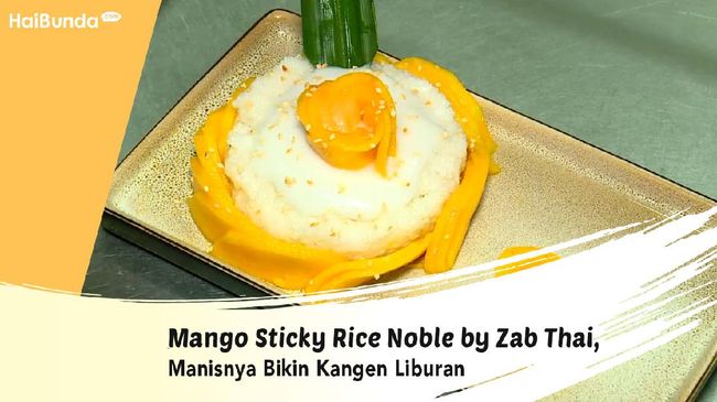 Mango Sticky Rice Noble by Zab Thai, Manisnya Bikin Kangen Liburan