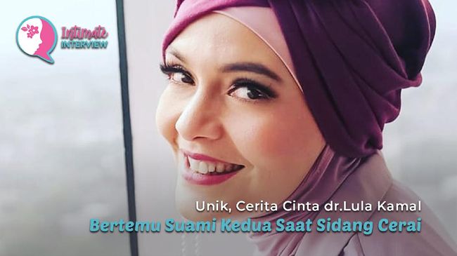 Unik, Cerita Cinta dr.Lula Kamal Bertemu Suami Kedua Saat Sidang Cerai