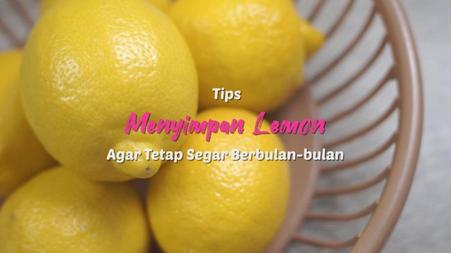 Tips Menyimpan Lemon agar Tetap Segar Berbulan-bulan
