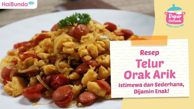 Resep Telur Orak Arik Istimewa dan Sederhana, Dijamin Enak!