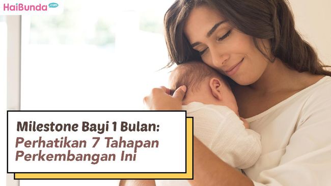 Milestone Bayi 1 Bulan: Perhatikan 7 Tahapan Perkembangan Ini