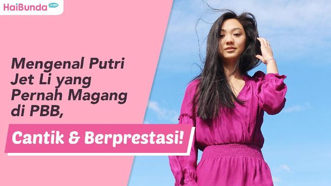 Mengenal Putri Jet Li yang Pernah Magang di PBB, Cantik & Berprestasi!