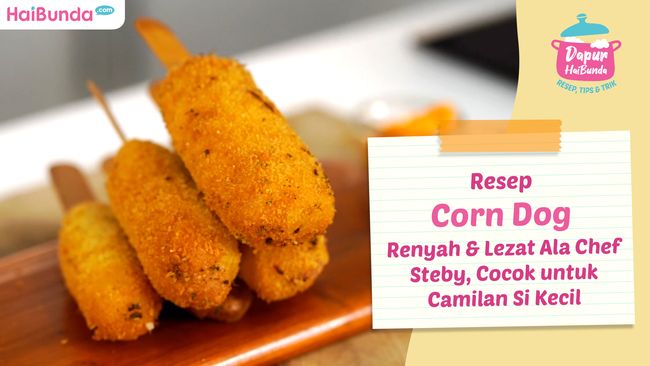 Resep Corn Dog Renyah & Lezat Ala Chef Steby, Cocok untuk Camilan Si Kecil