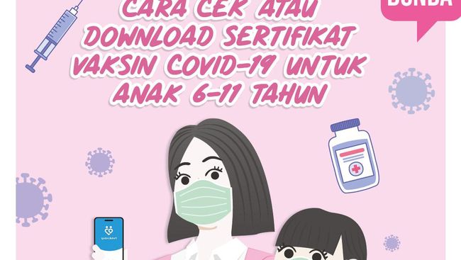 Cara Cek atau Download Sertifikat Vaksin COVID-19 untuk Anak 6-11 Tahun