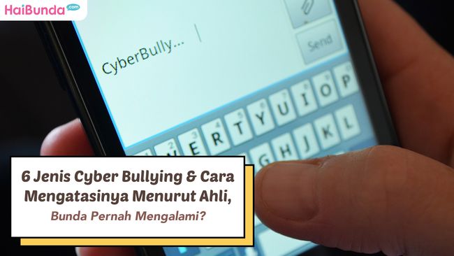 6 Jenis Cyber Bullying dan Cara Mengatasinya Menurut Ahli, Bunda Pernah ...