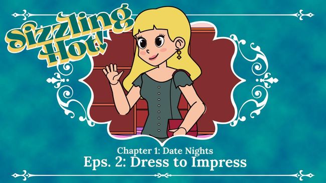 SIZZLING HOT! Chapter 01: Date Night - Eps. 02 Dress to Impress
