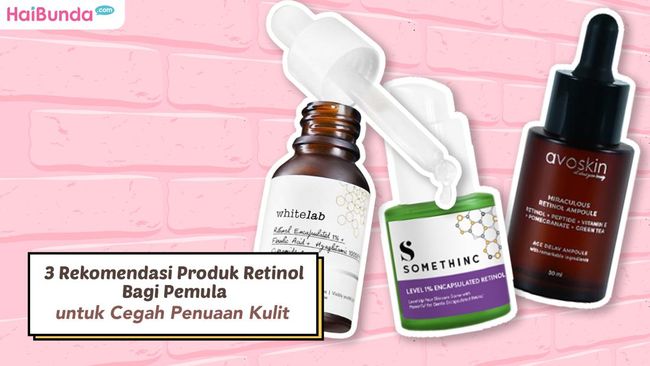 3 Rekomendasi Produk Retinol Bagi Pemula untuk Cegah Penuaan Kulit