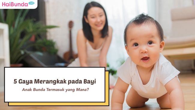 5 Gaya Merangkak pada Bayi, Anak Bunda Termasuk yang Mana?
