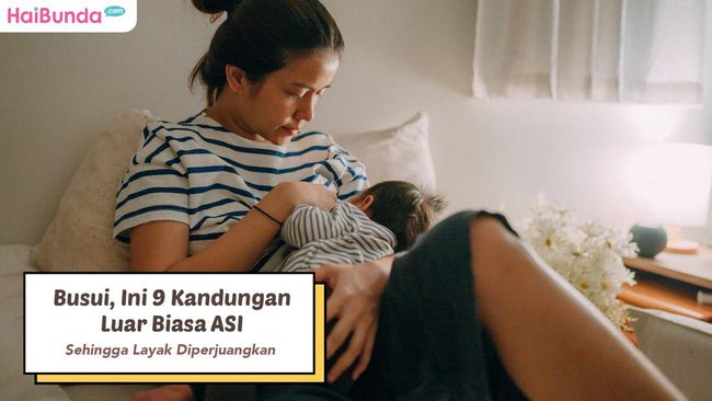 Busui, Ini 9 Kandungan Luar Biasa ASI Sehingga Layak Diperjuangkan