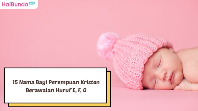 15 Nama Bayi Perempuan Kristen Berawalan Huruf E, F, G