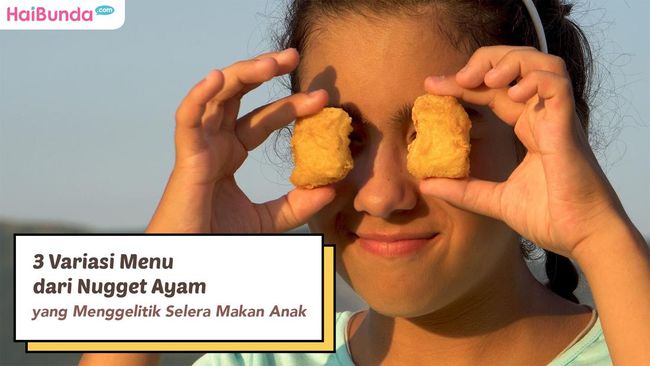 3 Variasi Menu dari Nugget Ayam yang Menggelitik Selera Makan Anak