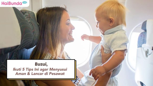 Busui, Ikuti 5 Tips Ini agar Menyusui Aman & Lancar di Pesawat
