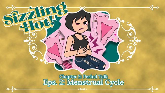 SIZZLING HOT! Chapter 02: Period Talk - Eps. 02 Period Cycle