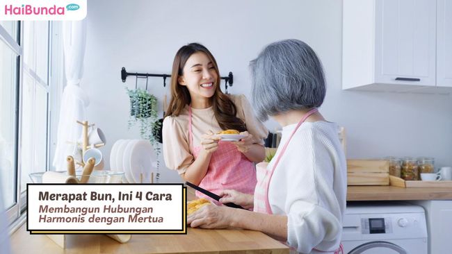 Merapat Bun, Ini 4 Cara Membangun Hubungan Harmonis dengan Mertua