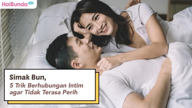Simak Bun, 5 Trik Berhubungan Intim agar Tidak Terasa Perih