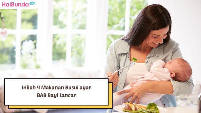 4 Makanan untuk Busui agar BAB Bayi Lancar