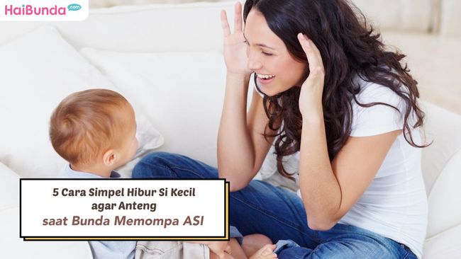 5 Cara Simpel Hibur Si Kecil agar Anteng saat Bunda Memompa ASI