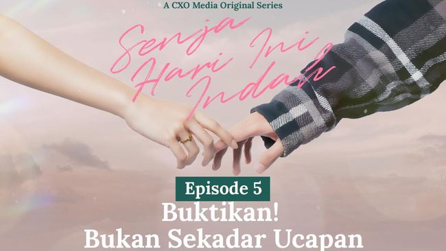 Senja Hari Ini Indah Ep. 5 - Buktikan! Bukan Sekadar Ucapan - Rizky ... Senja Hari Ini Indah Ep. 5 - Buktikan! Bukan Sekadar Ucapan - Rizky ...