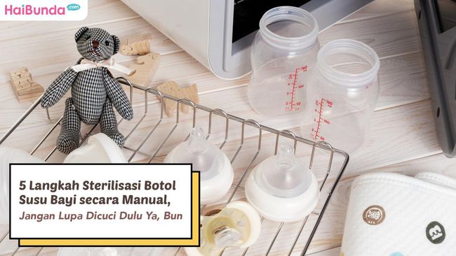 5 Langkah Sterilisasi Botol Susu Bayi secara Manual, Jangan Lupa Dicuci ...