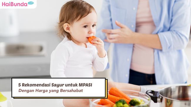 5 Rekomendasi Sayur untuk MPASI dengan Harga Bersahabat