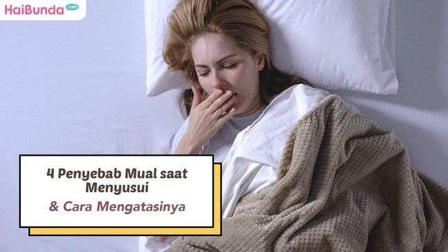 4 Penyebab Mual saat Menyusui & Cara Mengatasinya